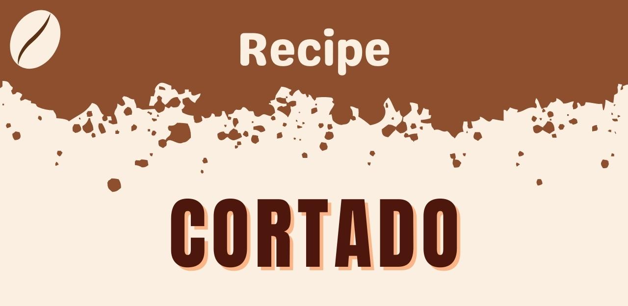 Comprehensive Guide On How To Make Cortado Coffee At Home