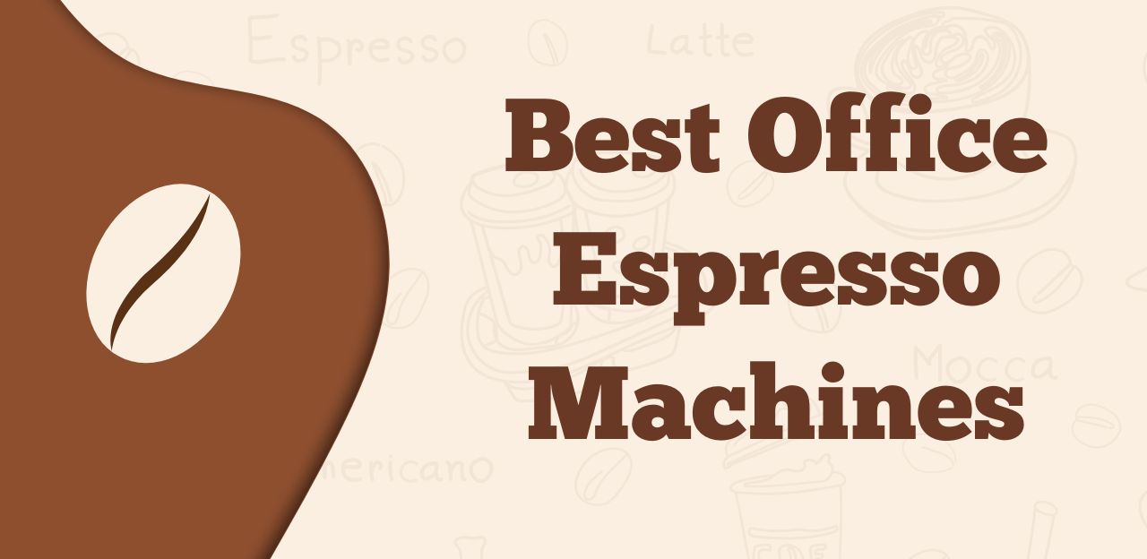 6 Of The Best Office Espresso Machines (2025 Edition)