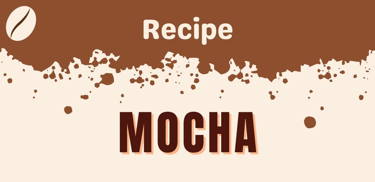 Caffé Mocha Recipe: Easy 6 Steps To Mocha Perfection