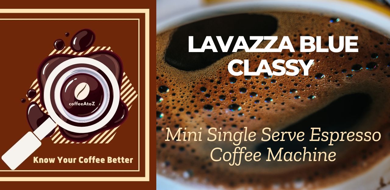 Lavazza BLUE Classy Mini Single Serve Espresso Coffee Machine Review
